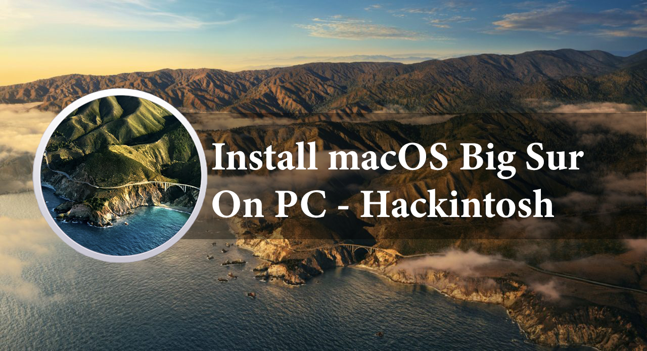 How to Install macOS Big Sur on PC- Hackintosh? - TechSpite – TechSpite